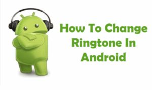 How To Change Ringtone In Android Phone – Step-by-Step Guide - MyNetPages